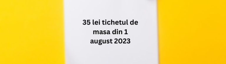 Valoarea tichetelor de masa de la 1 august 2023-OUG 69/2023 ... Valoarea tichetelor de masa de la 1 august 2023-OUG 69/2023 ...